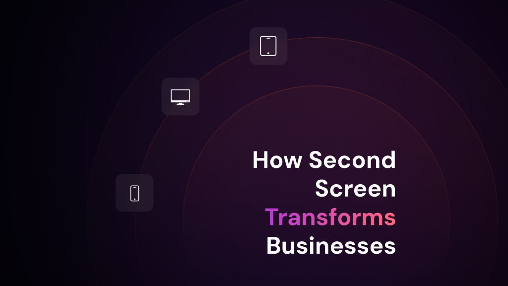 How Second Screen Technology Transform Businesses | Arena